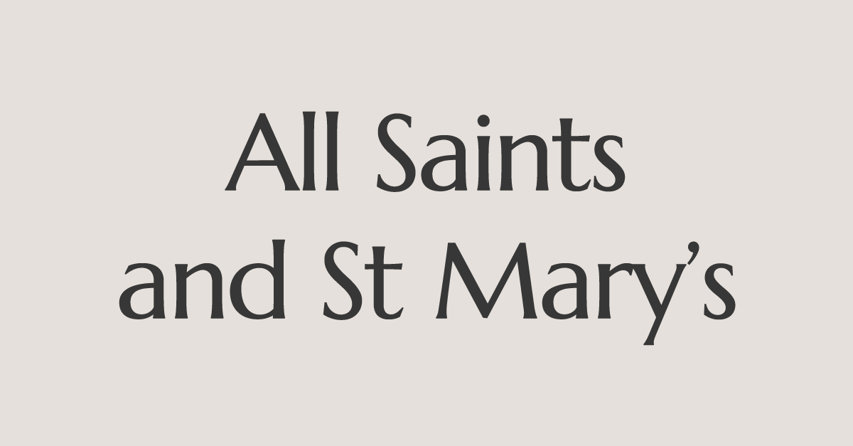 Parish Magazine - All Saints and St Mary’s